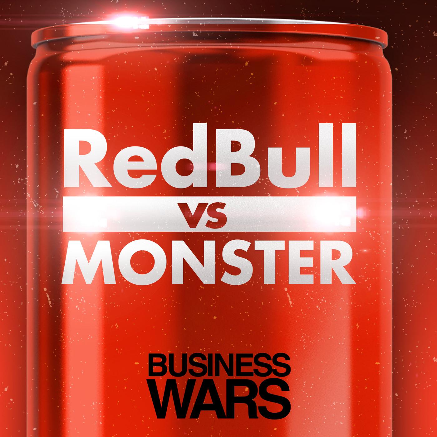 Red Bull vs Monster - Get Your Wings | 1 - Business Wars (podcast ...