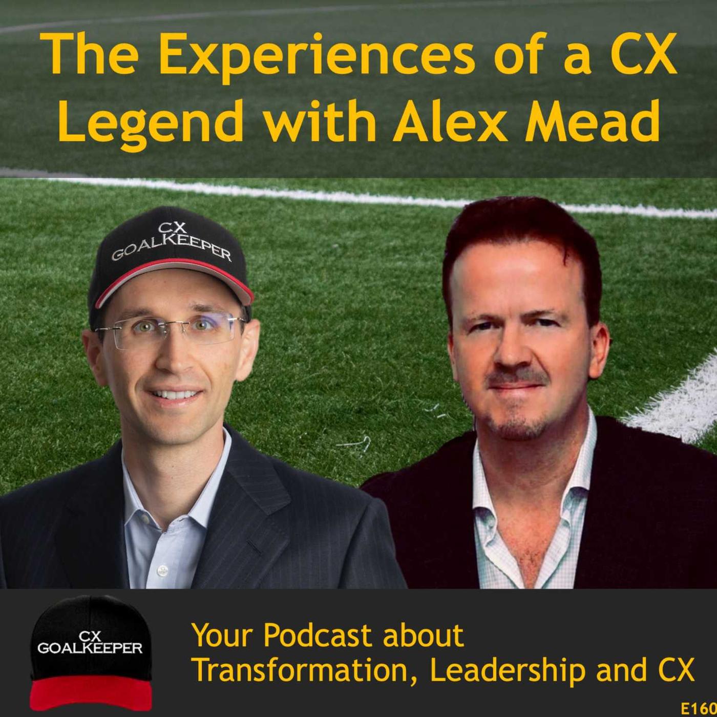The Experiences of a Customer Experience Legend with Alex Mead | Listen ...