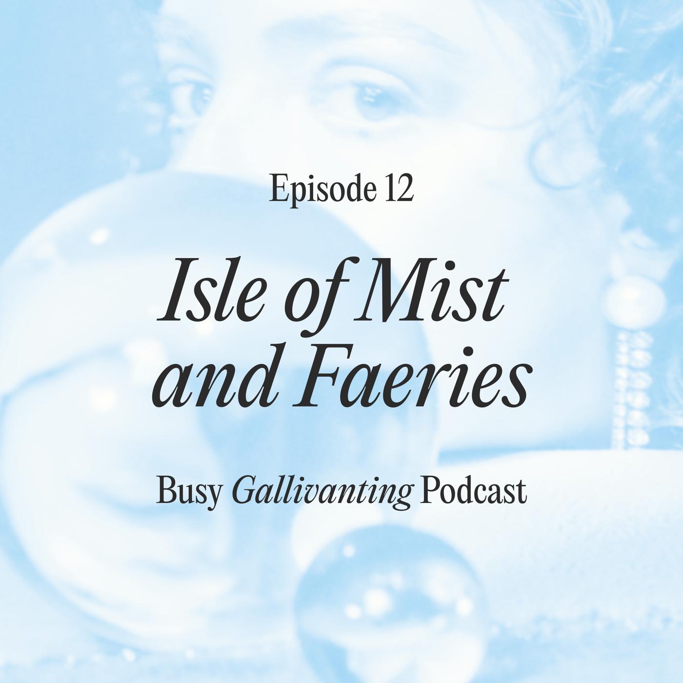 Isle of Mist and Faeries: Isle of Skye and Scotland Pt. 1 | Listen Notes