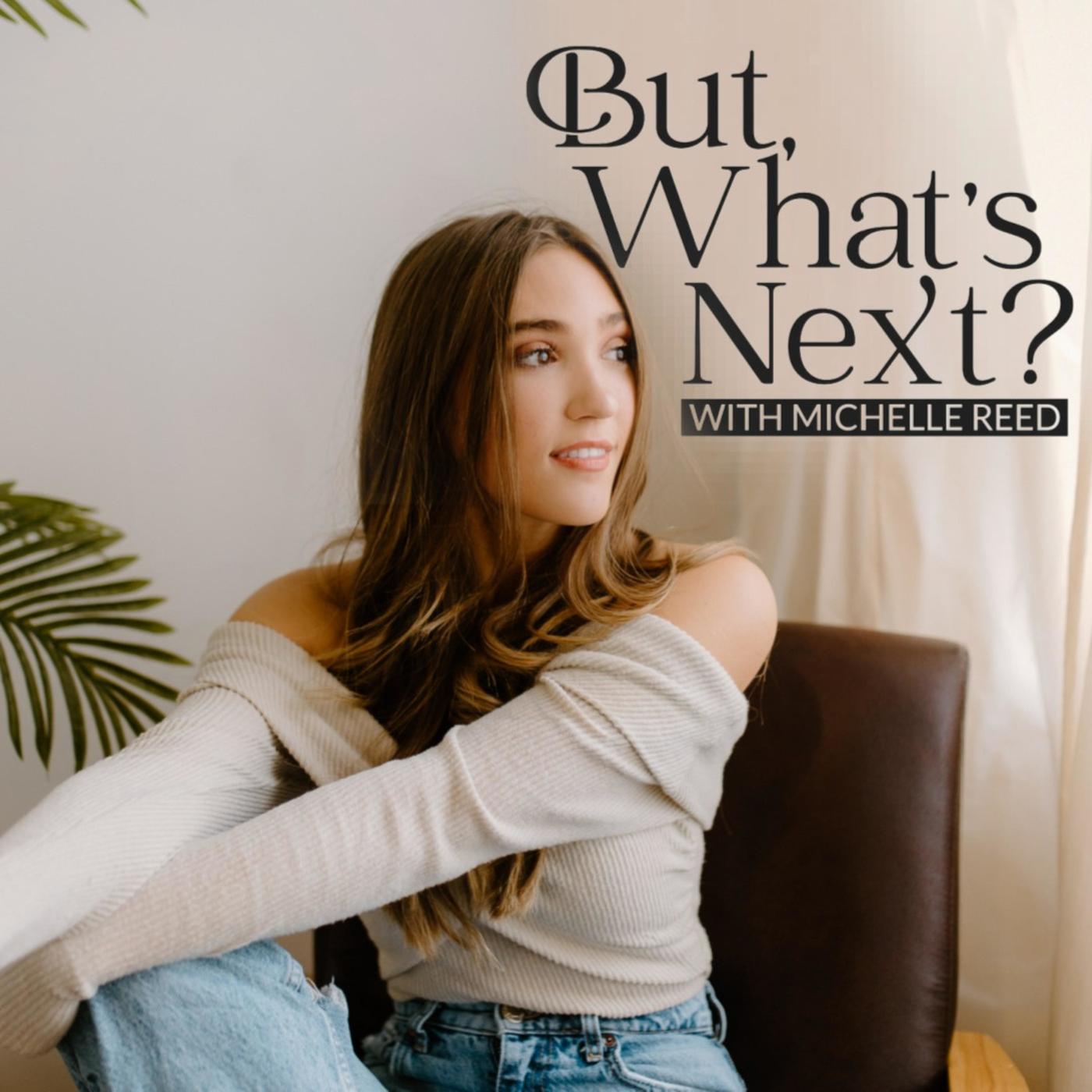 But What's Next? with Michelle Reed (podcast) - Michelle Reed | Listen ...