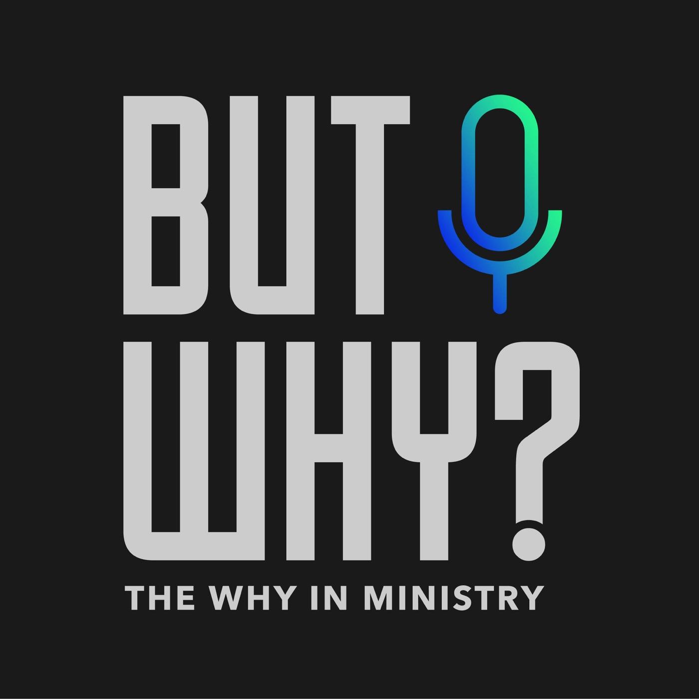 But Why? (podcast) - Mount Pleasant Baptist Church | Listen Notes
