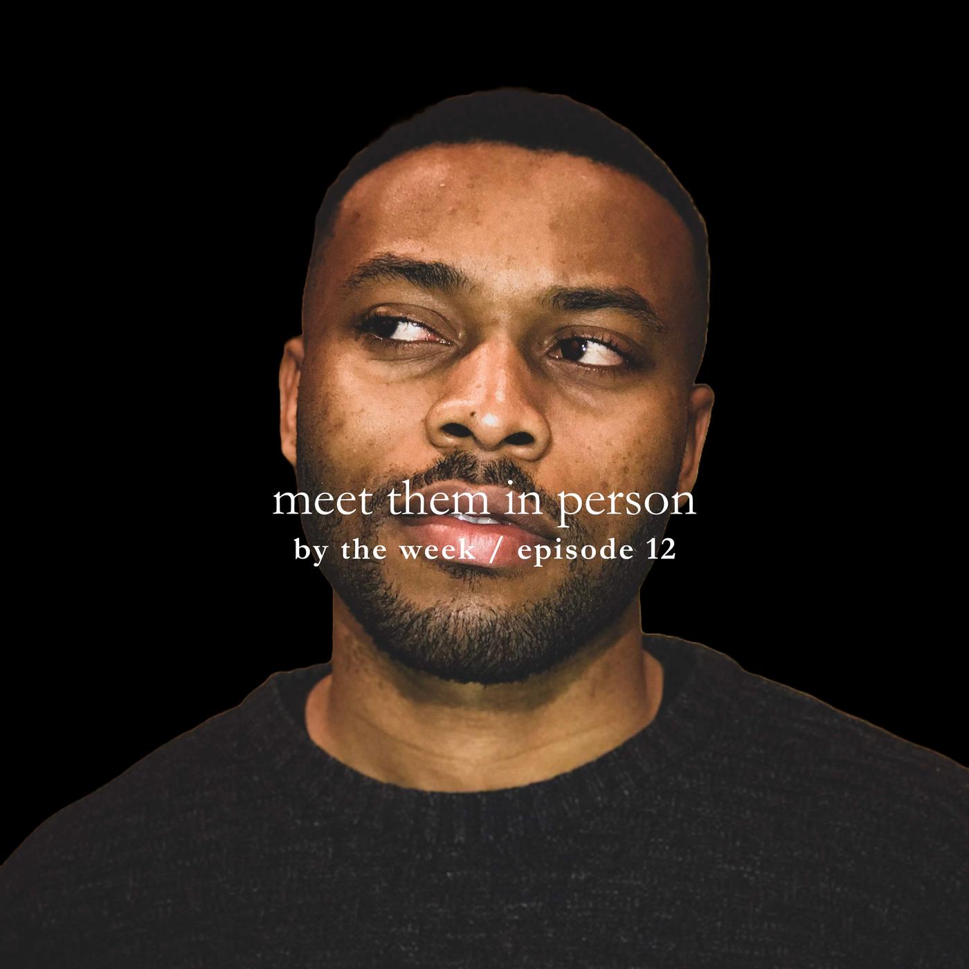 12. meet them in person - by the week (podcast) | Listen Notes