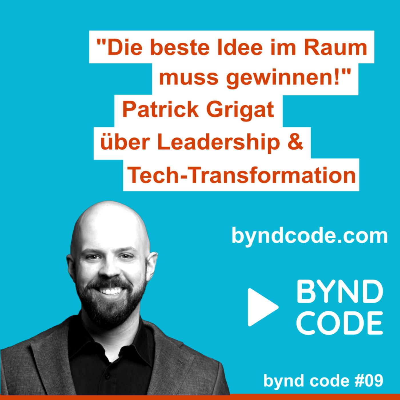 #9 - Die beste Idee im Raum muss gewinnen! - Patrick Grigat über ...