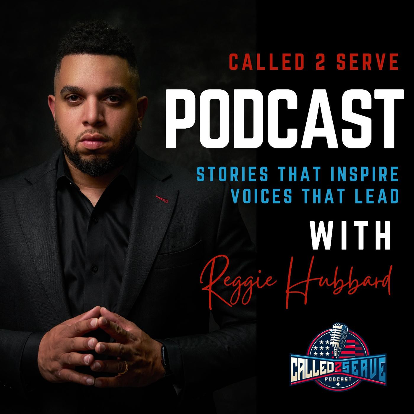 Called 2 Serve Podcast - Reggie Hubbard | Listen Notes