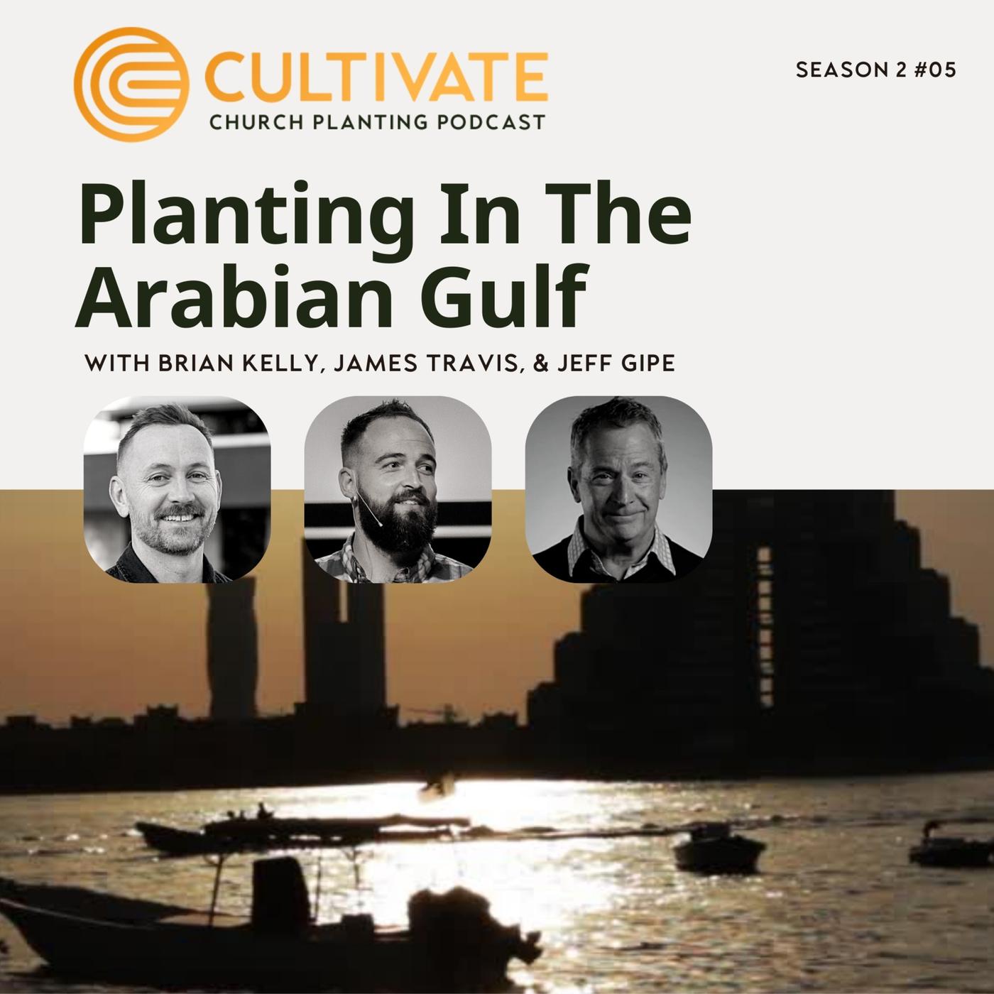 Planting In The Arabian Gulf – James Travis and Jeff Gipe | Listen Notes