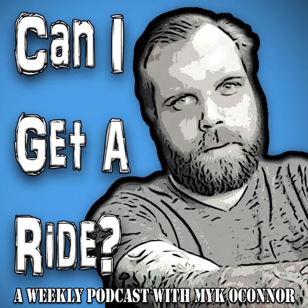 Can I Get a Ride (podcast) - Myk O'Connor | Listen Notes