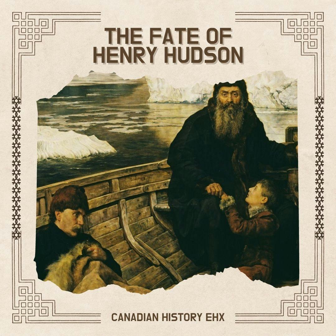 The Fate Of Henry Hudson - Canadian History Ehx (Podcast) | Listen Notes