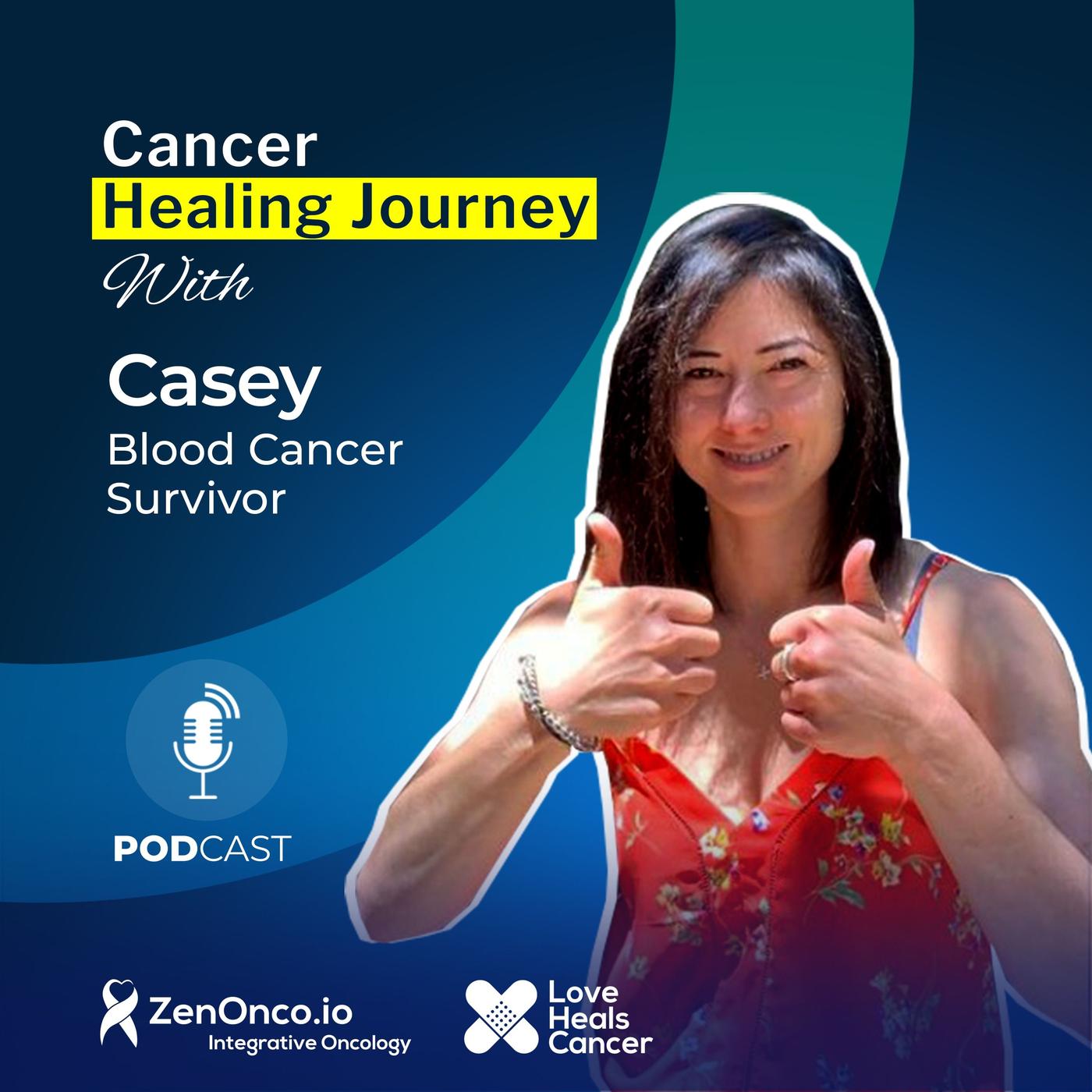 Blood Cancer Survivor : Casey : Cancer Survivor Stories | Listen Notes