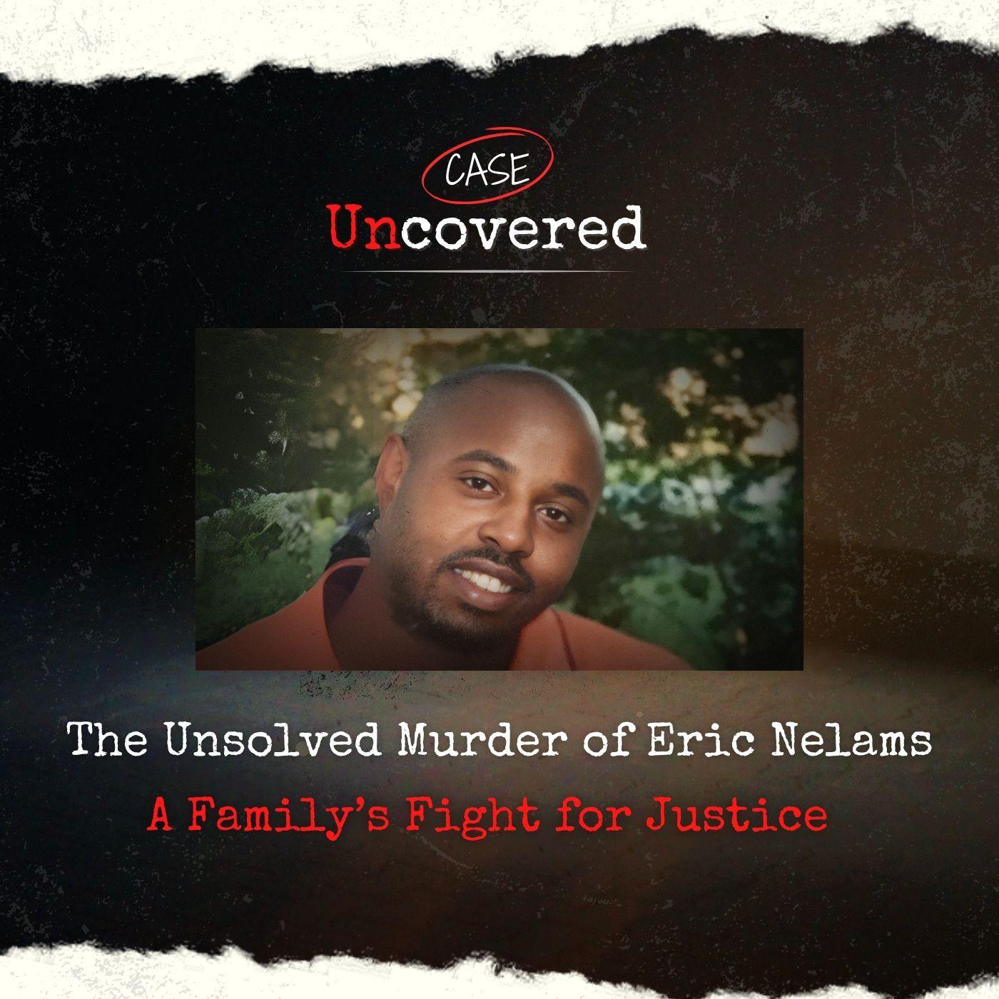 The Unsolved Murder of Eric Nelams | A Family’s Fight for Justice ...