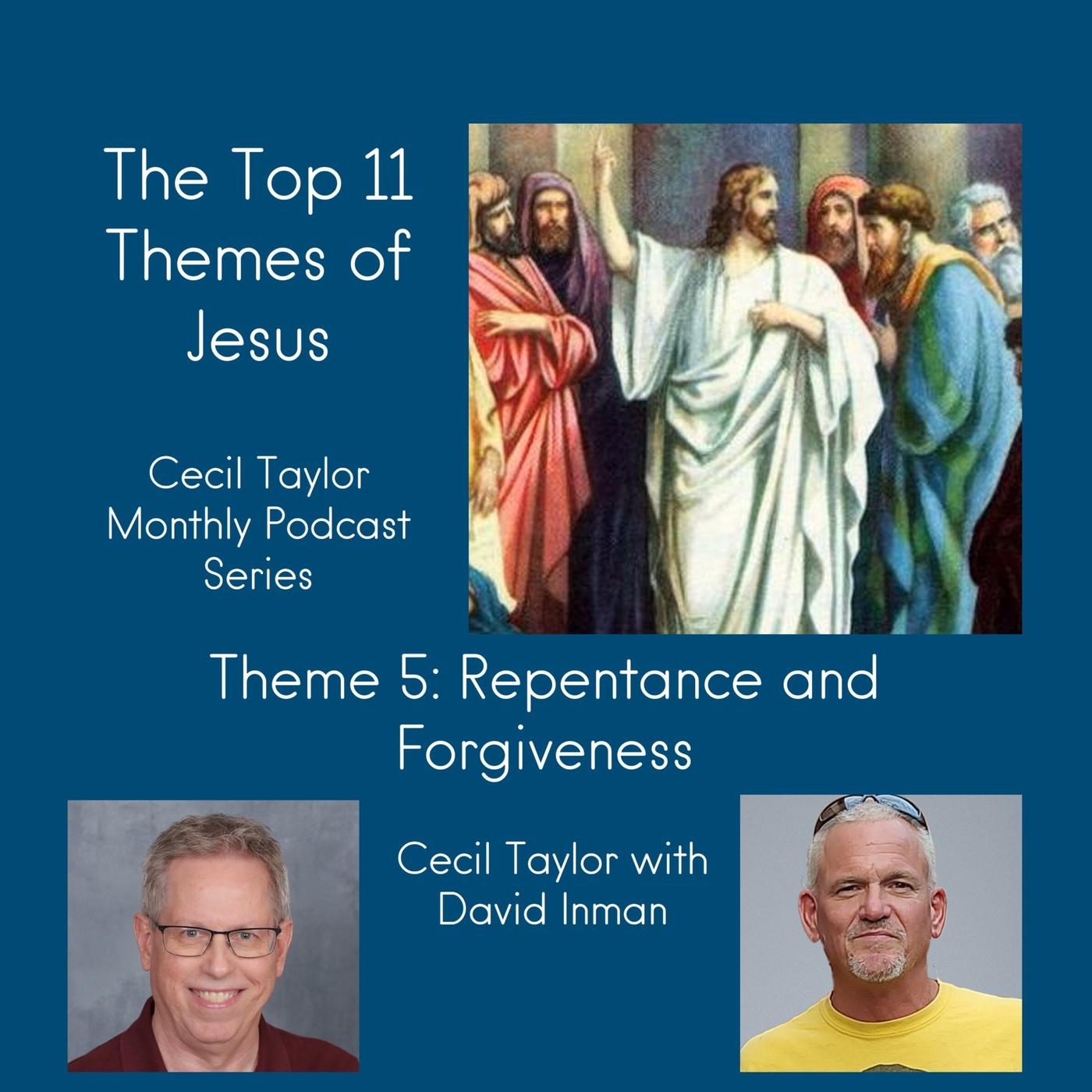 The Top 11 Themes of Jesus - 5 - Repentance and Forgiveness | Listen Notes