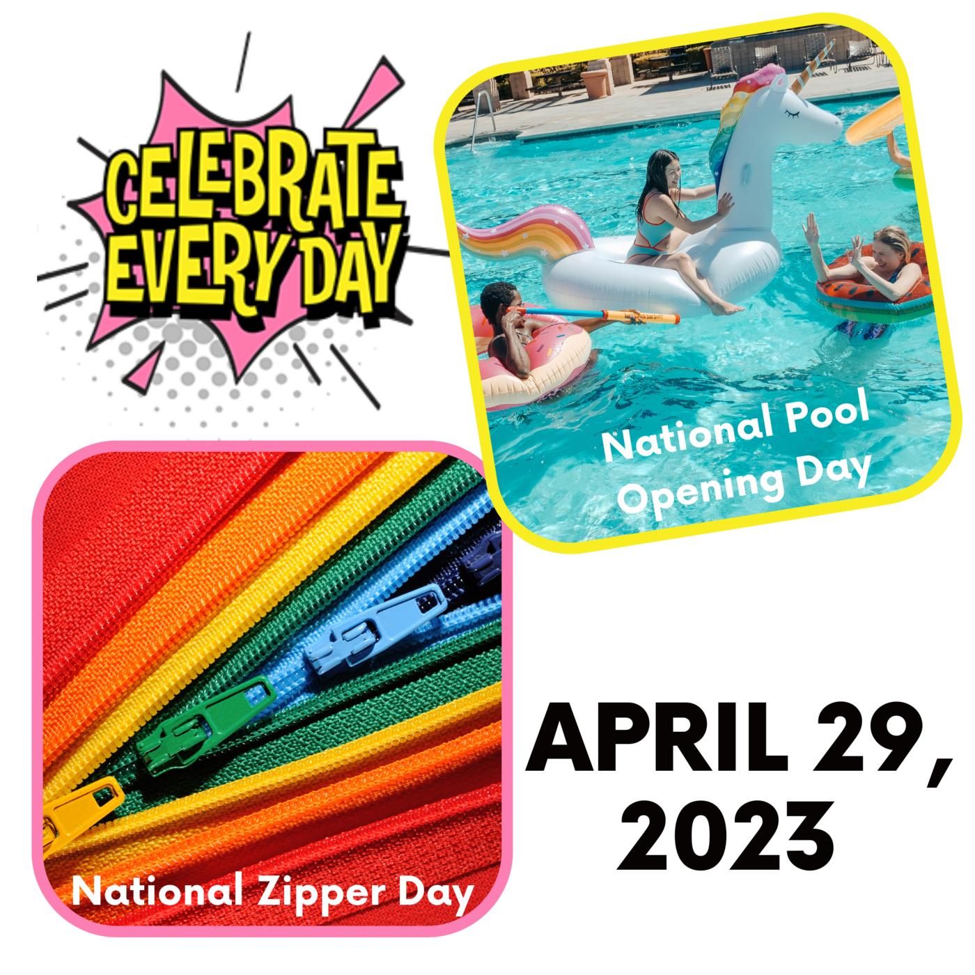 April 29, 2023 - National Pool Opening Day | National Zipper Day ...