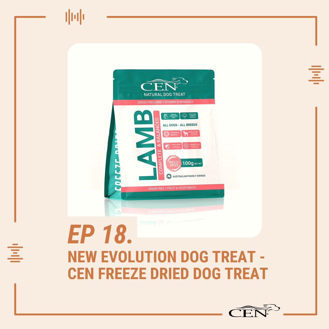 Ep. 18 | NEW EVOLUTION DOG TREAT - CEN Freeze Dried Dog Treat | Listen ...
