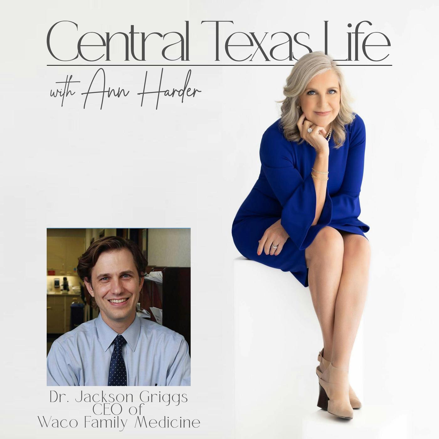 Dr. Jackson Griggs CEO of Waco Family Medicine - The Ann Harder Show ...