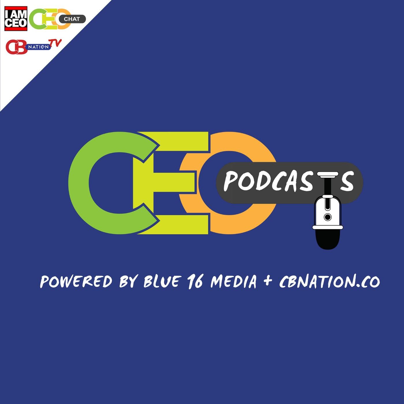 CEO Podcasts: CEO Chat Podcast + I AM CEO Podcast Powered by Blue16 ...