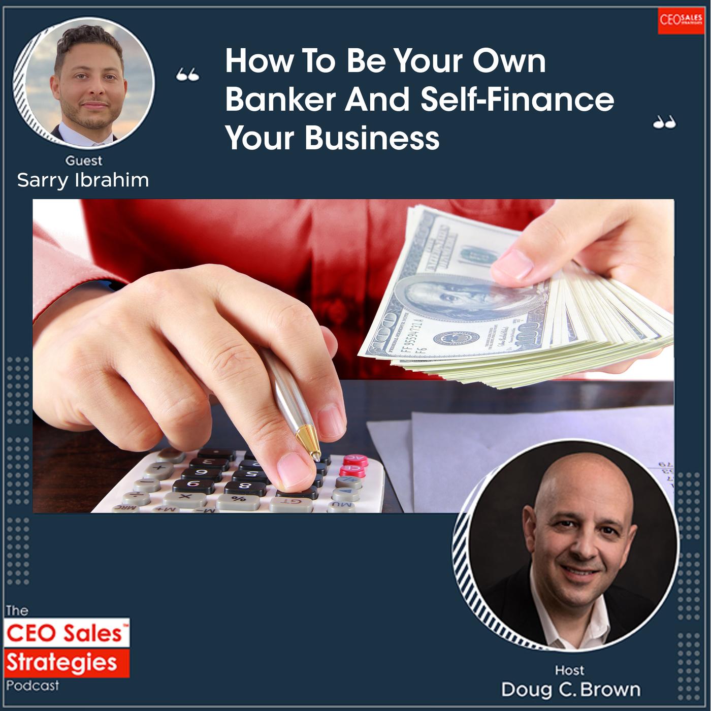How To Be Your Own Banker And Self-Finance Your Business With Sarry ...