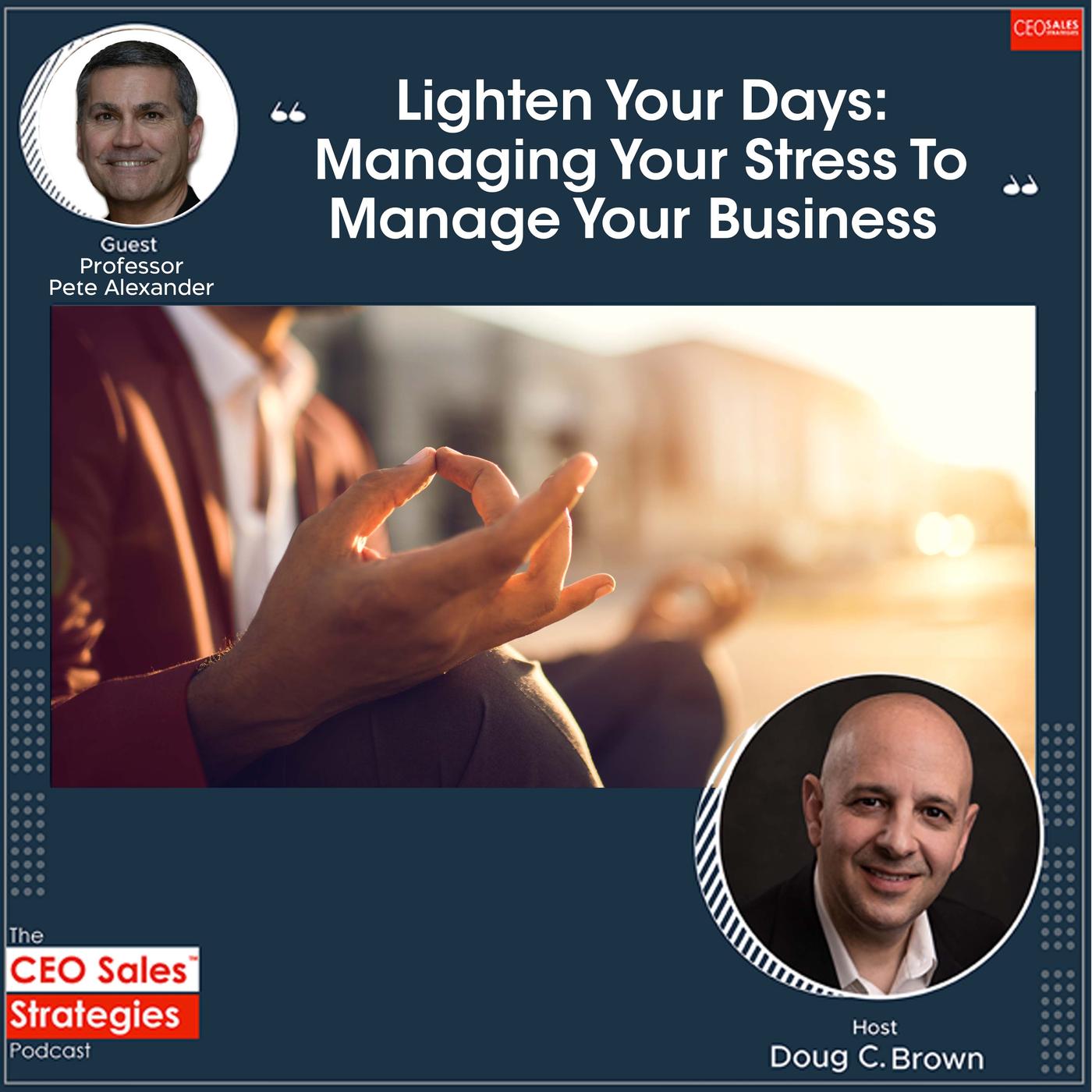 Lighten Your Days: Managing Your Stress To Manage Your Business With ...
