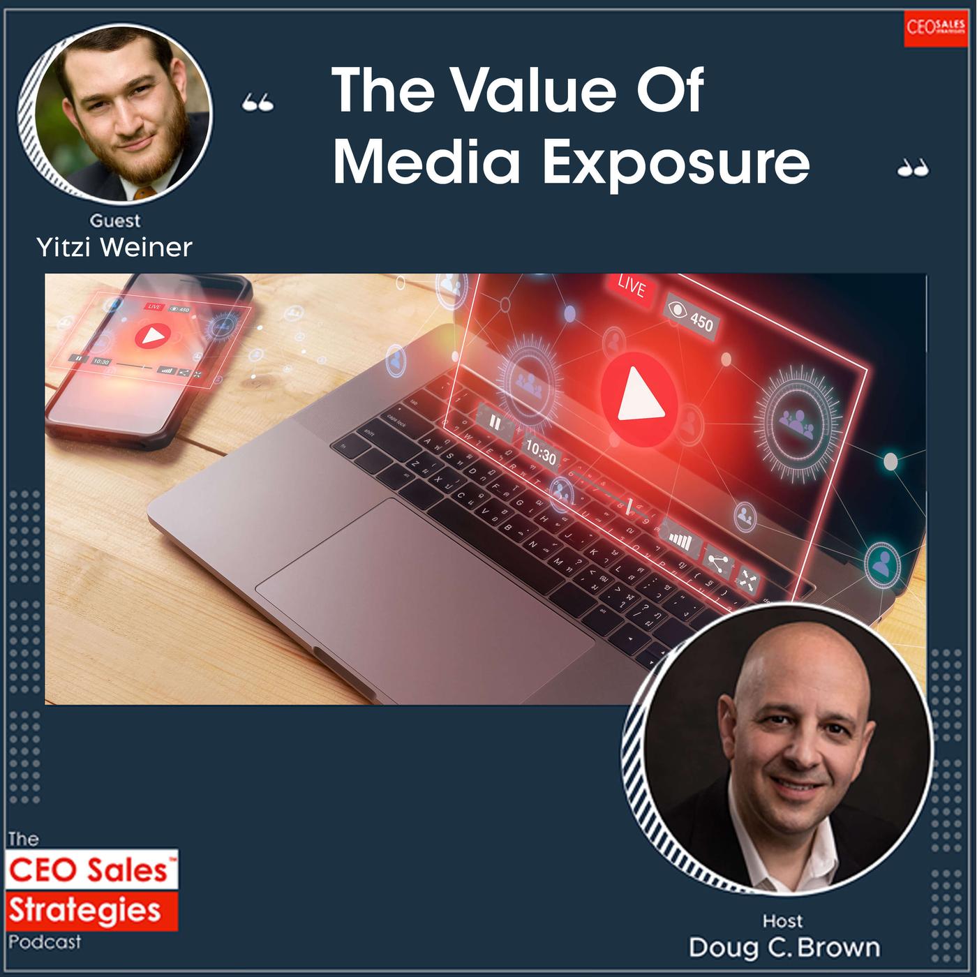 The Value Of Media Exposure With Yitzi Weiner [Episode 117] | Listen Notes