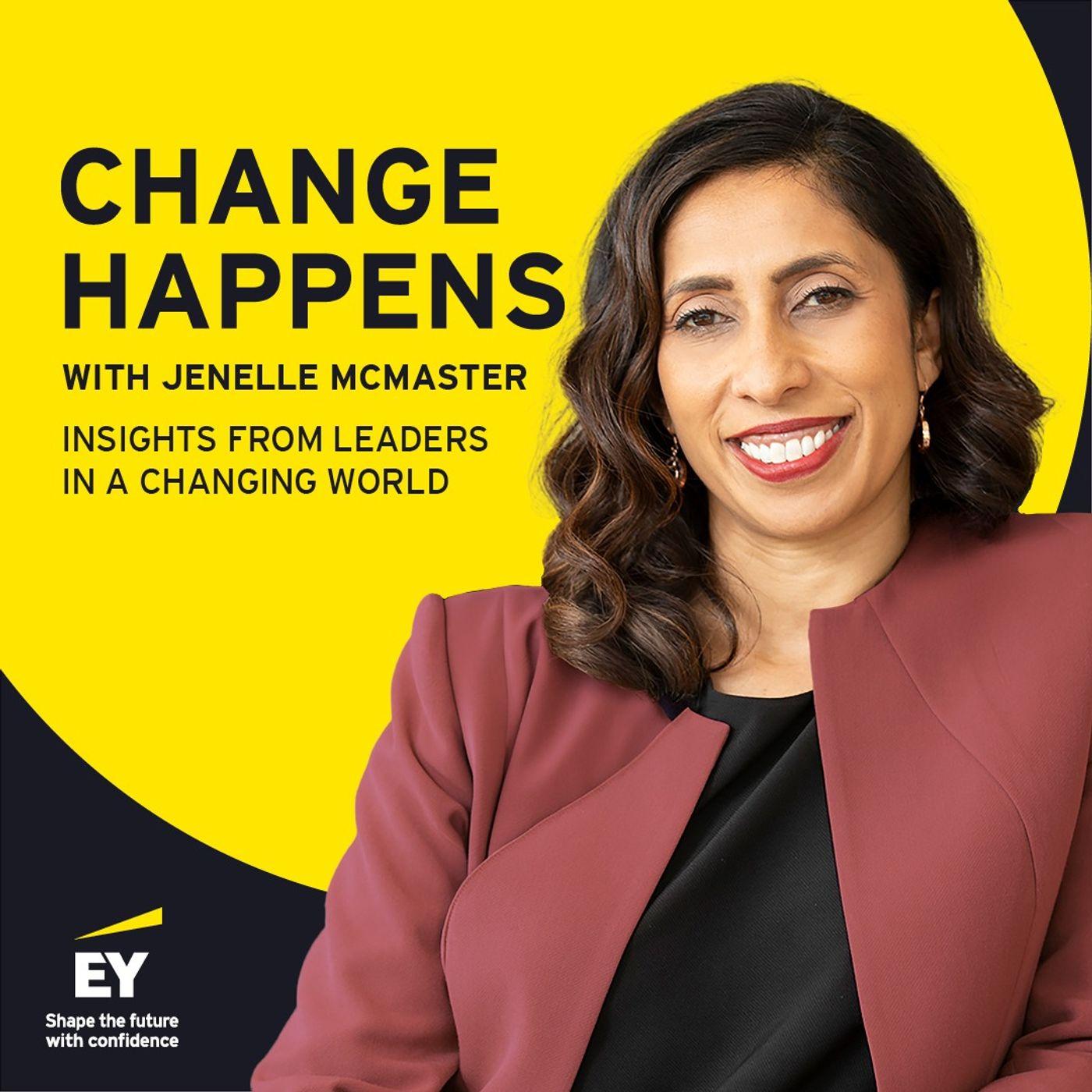 Change Happens (podcast) - EY - Ernst & Young, Jenelle McMaster ...