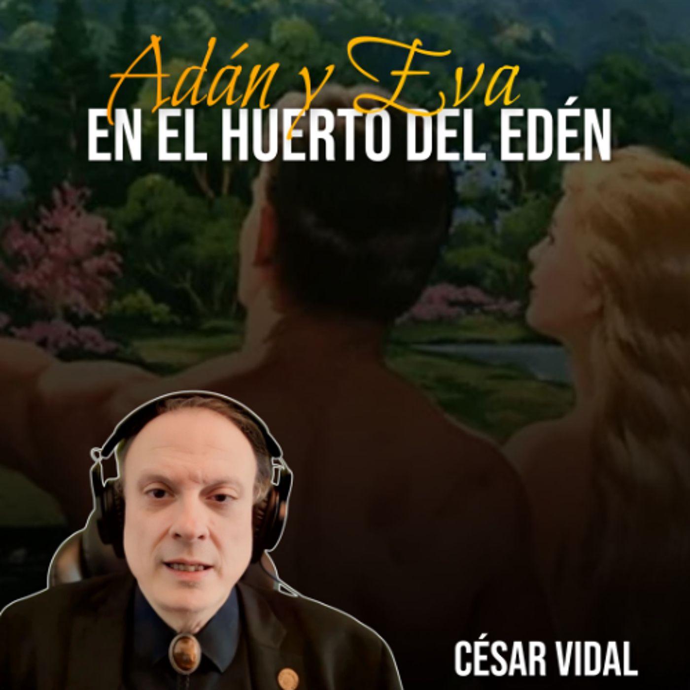 🔴 CÉSAR VIDAL | Adán y Eva en el Huerto del Edén (Génesis 2:18-25 ...
