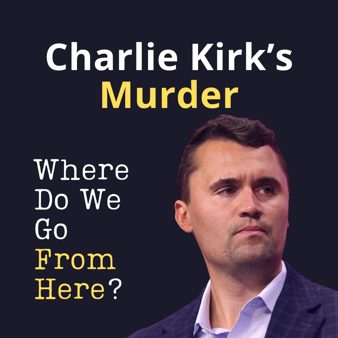 Charlie Kirk’s Murder: Where Do We Go From Here? (w/ Trinity Bounds ...