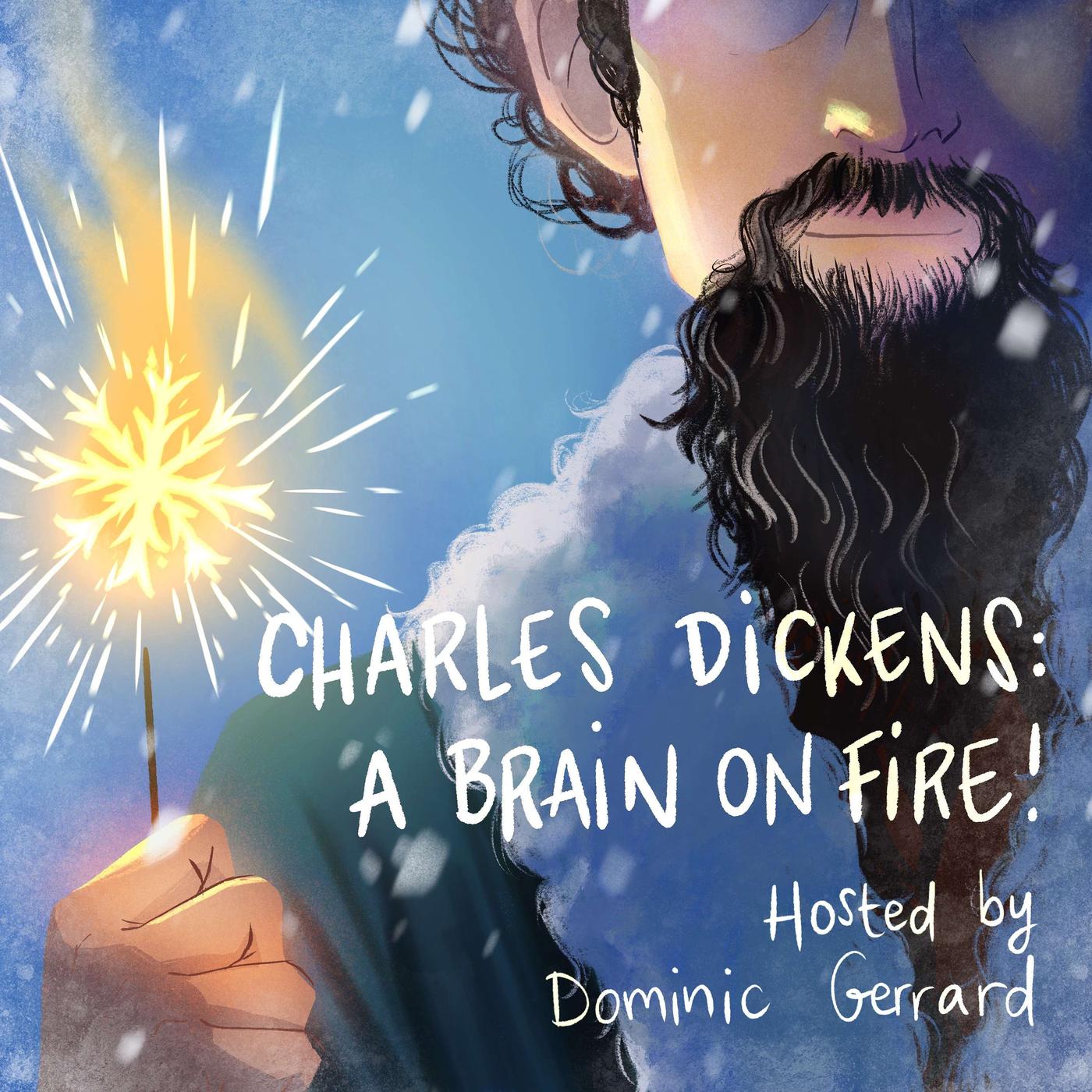 Charles Dickens: A Brain on Fire! 🔥 (播客) - Dominic Gerrard | Listen Notes