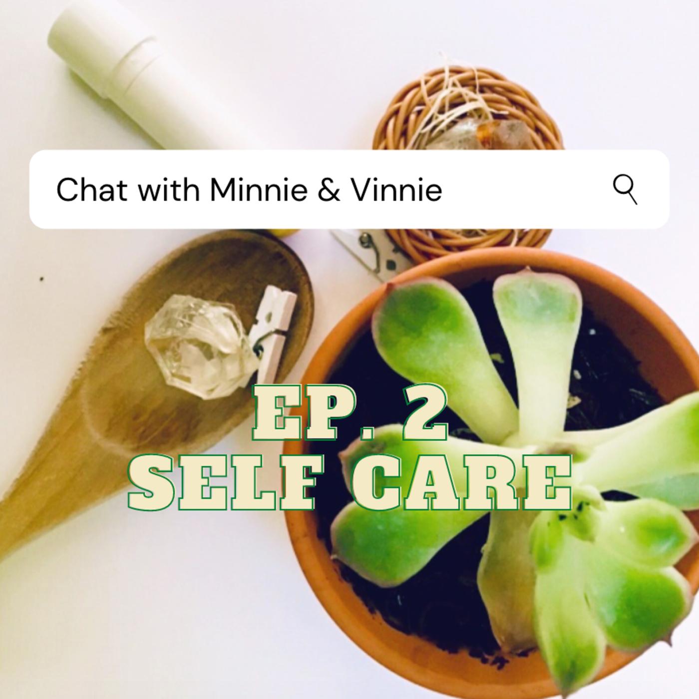 Chat with Minnie & Vinnie; Ep. 2-Self-Care - Chat with Minnie & Vinnie ...