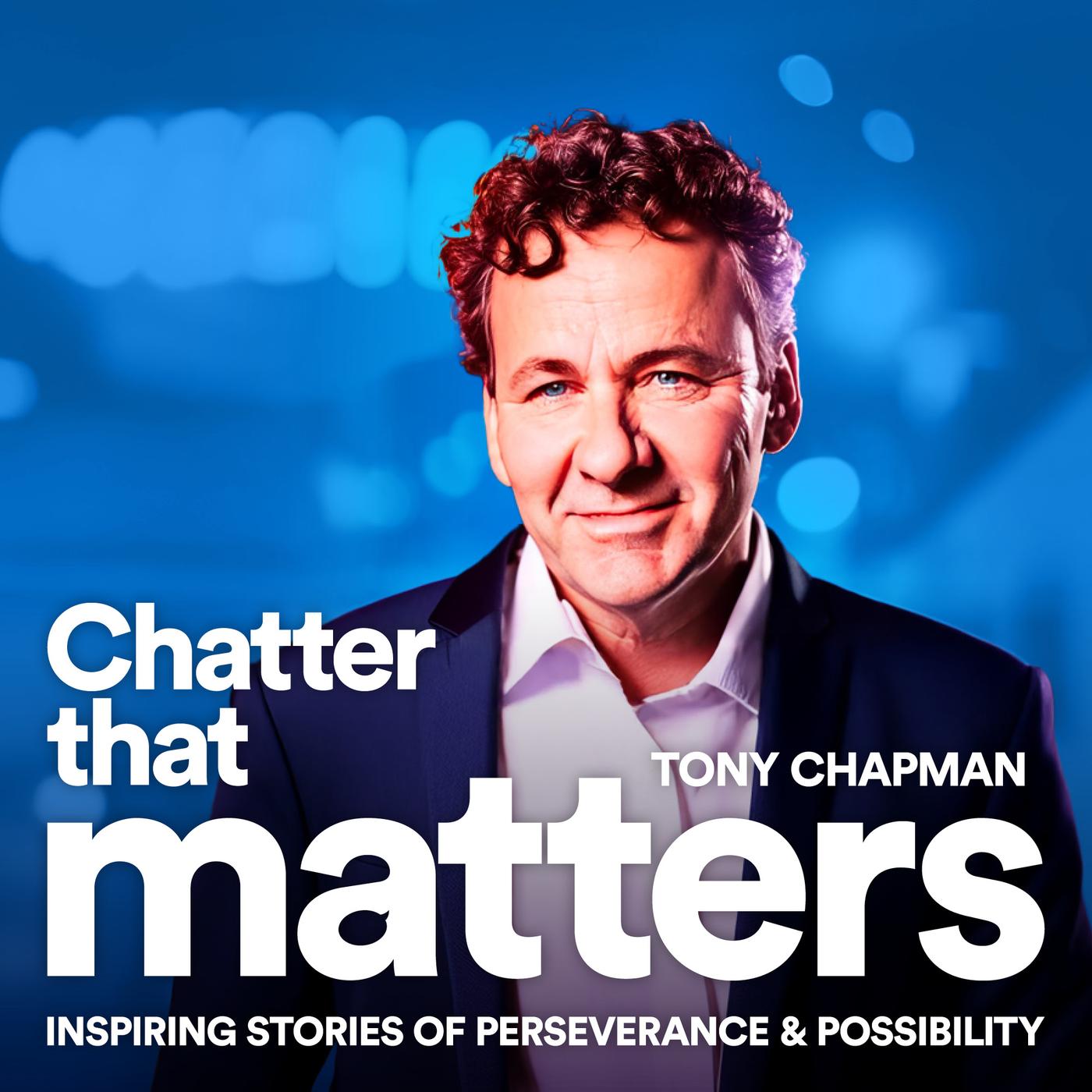 Chatter that Matters (podcast) - Tony Chapman | Listen Notes