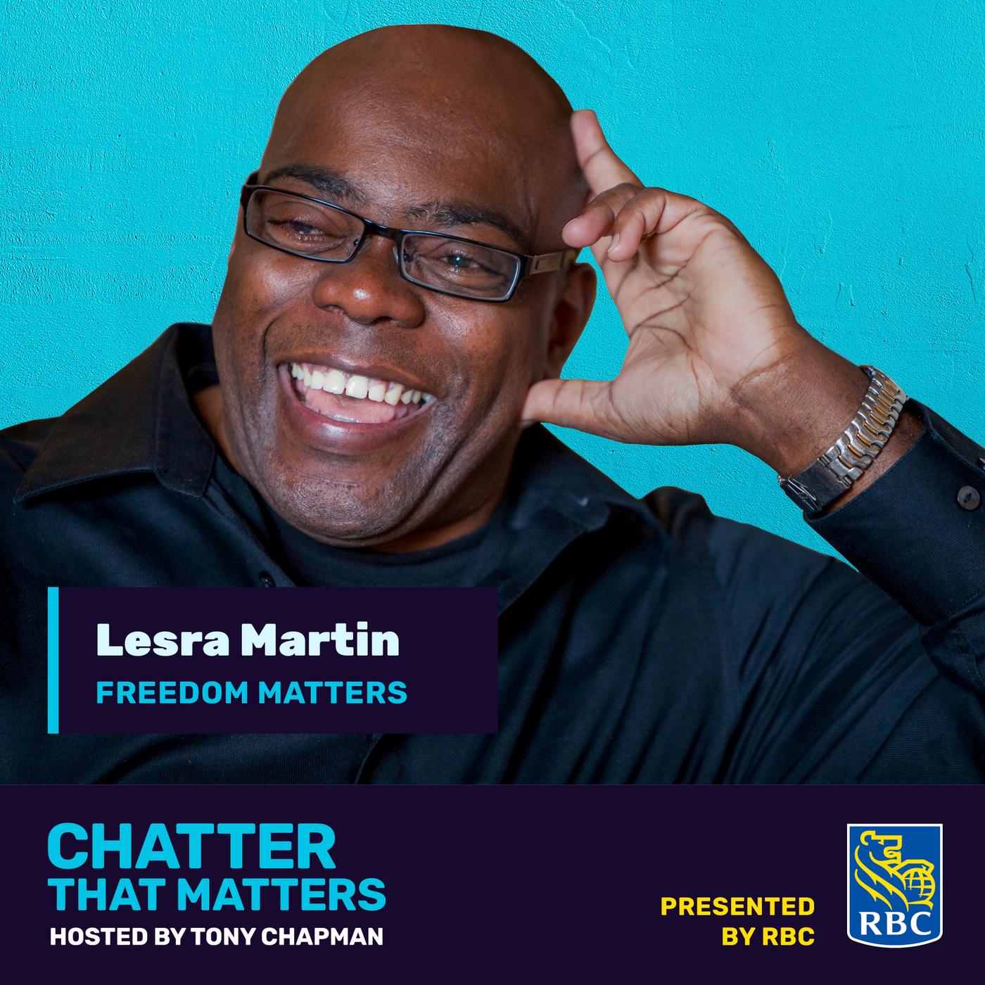 FREEDOM MATTERS to Lesra Martin - Chatter that Matters (podcast ...
