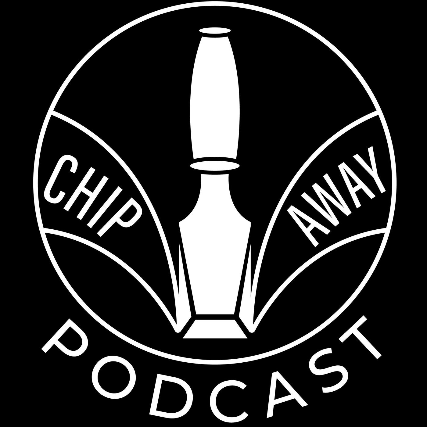 S1E32 - The Path Ep2 - Chip Away Podcast | Listen Notes