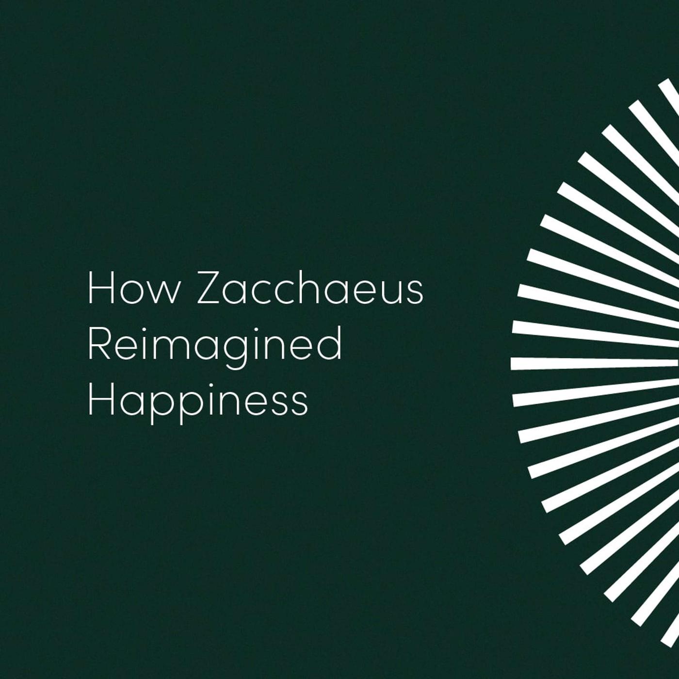 How Zacchaeus Reimagined Happiness | Pastor Mike Holwerda | Listen Notes