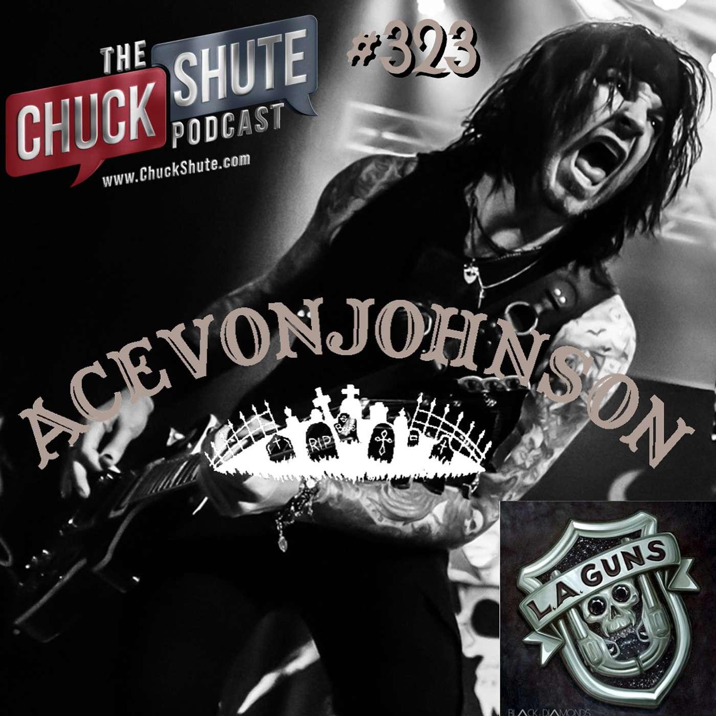 Ace Von Johnson (L.A. Guns) - Chuck Shute Podcast | Listen Notes