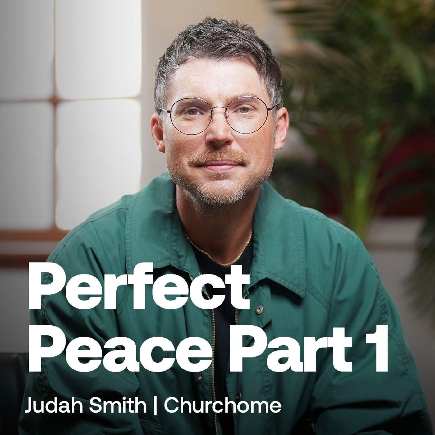 Perfect Peace Part 1 | Judah Smith - Churchome with Judah Smith ...
