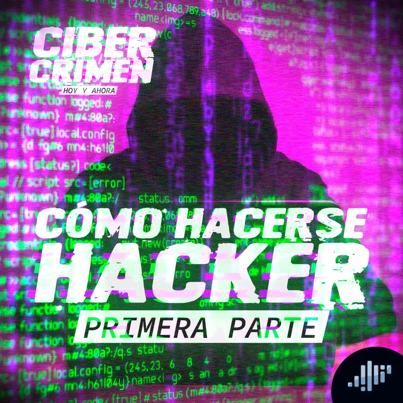 Cómo hacerse Hacker (Parte 1) | CiberCrimen - Cibercrimen Hoy y Ahora ...