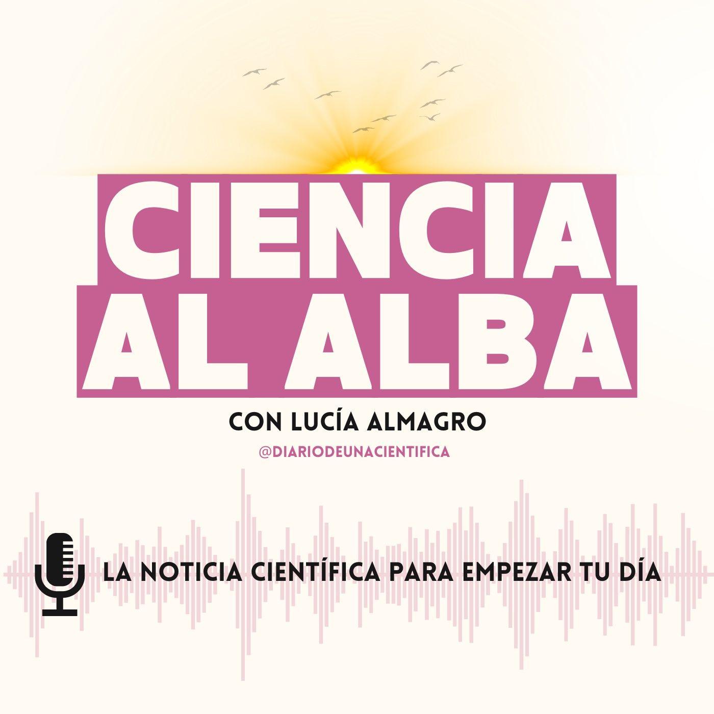 CIENCIA AL ALBA (podcast) - Lucía Almagro Ruz | Listen Notes