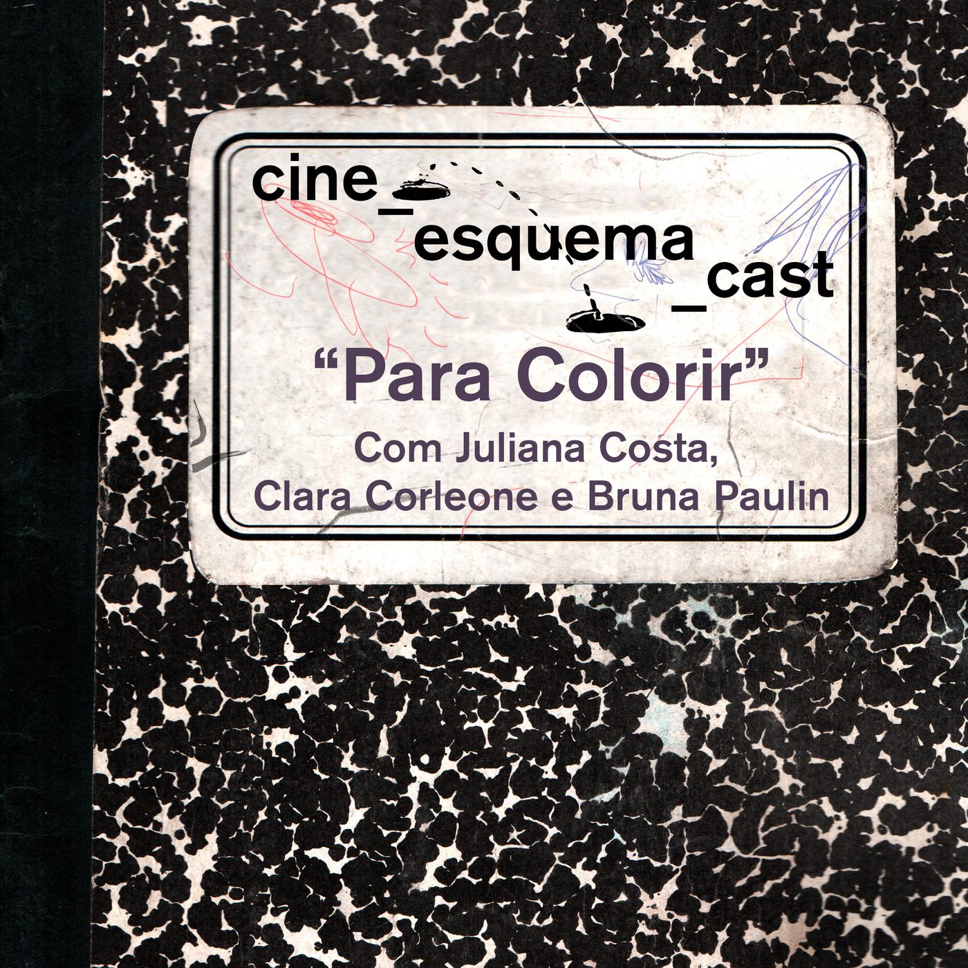 #02 - Cine Esquema Cast - "Para Colorir", com Juliana Costa, Clara ...