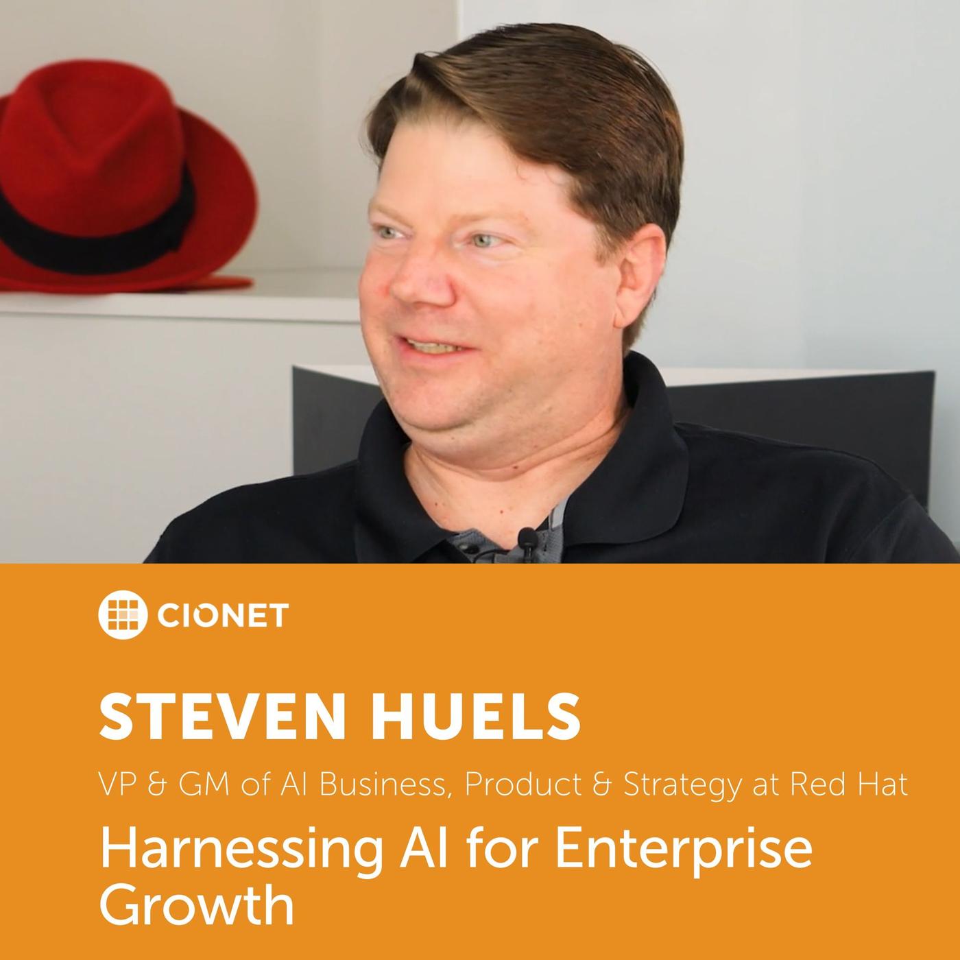 Steven Huels - VP & GM of AI Business at Red Hat - Harnessing AI for ...