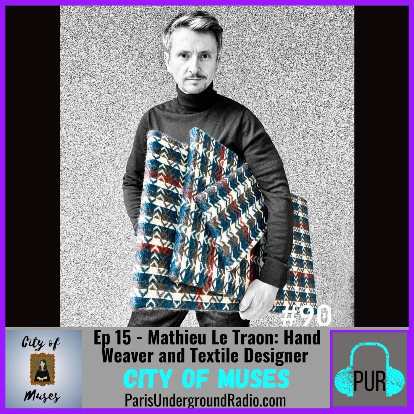 Ep 15 - Mathieu Le Traon: Hand Weaver and Textile Designer | Listen Notes
