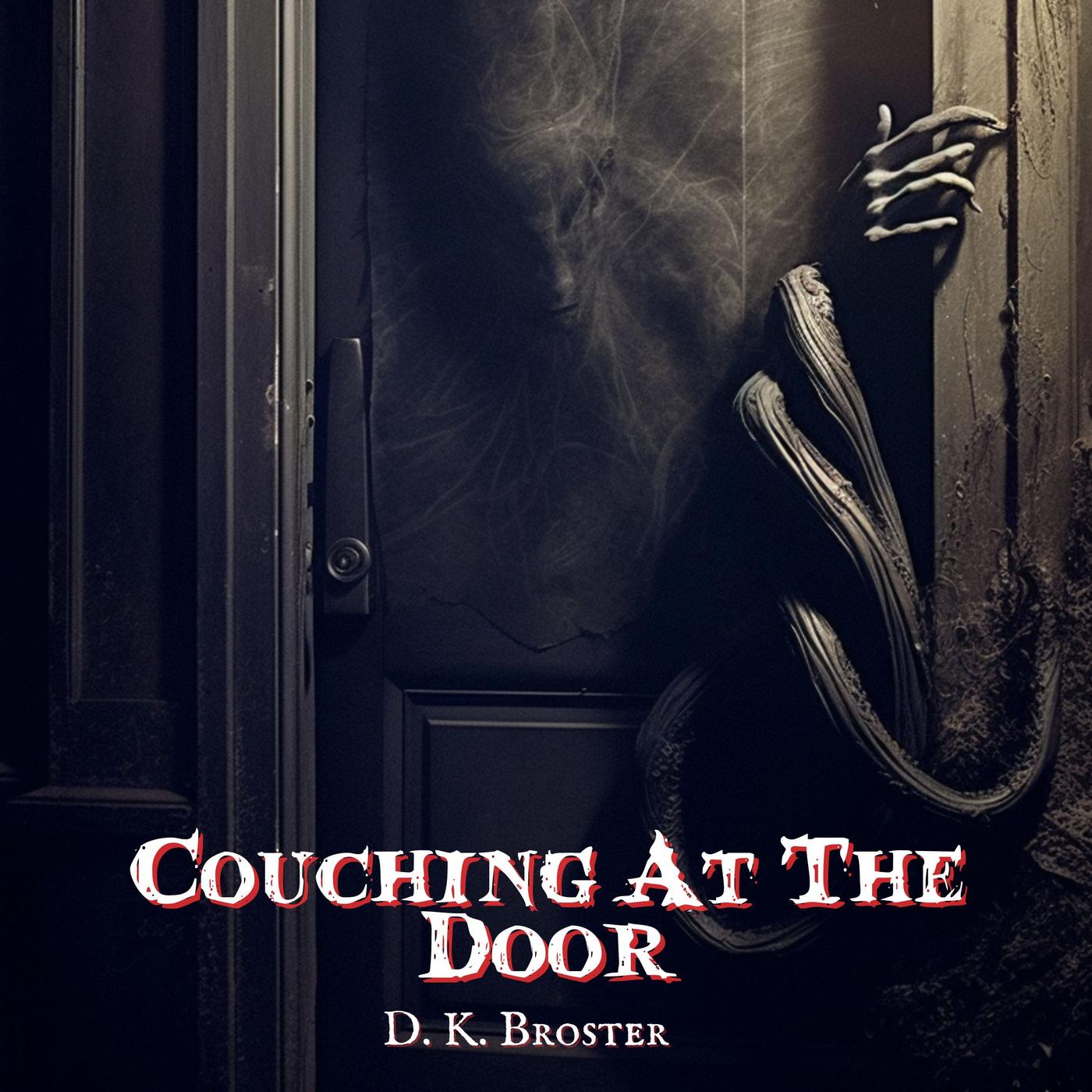 Couching At The Door by D K Broster - Classic Ghost Stories (podcast ...