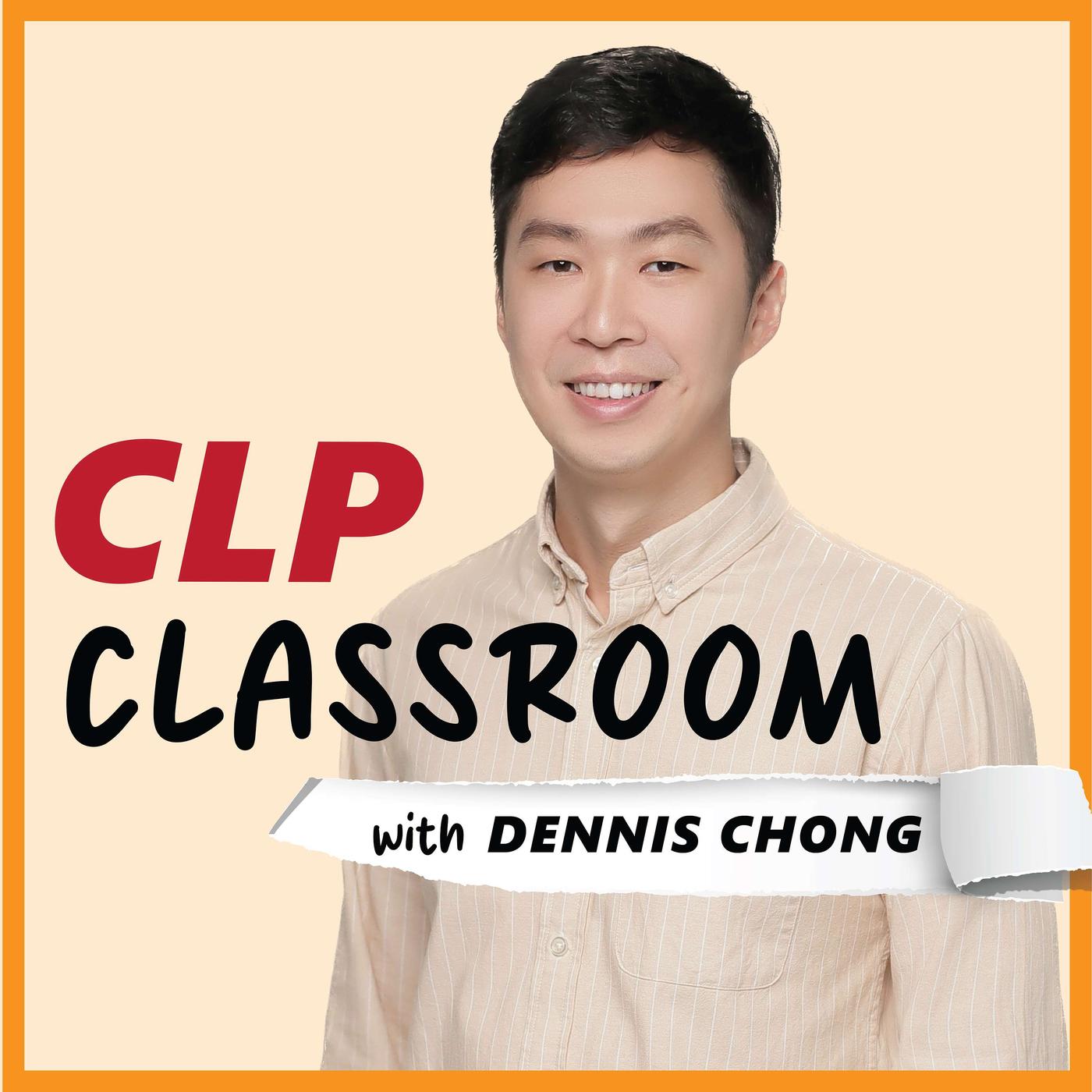 CLP Classroom (podcast) - Dennis Chong | Listen Notes