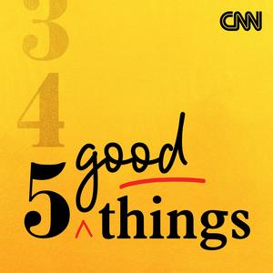 CNN 5 Things (podcast) - CNN Podcasts | Listen Notes
