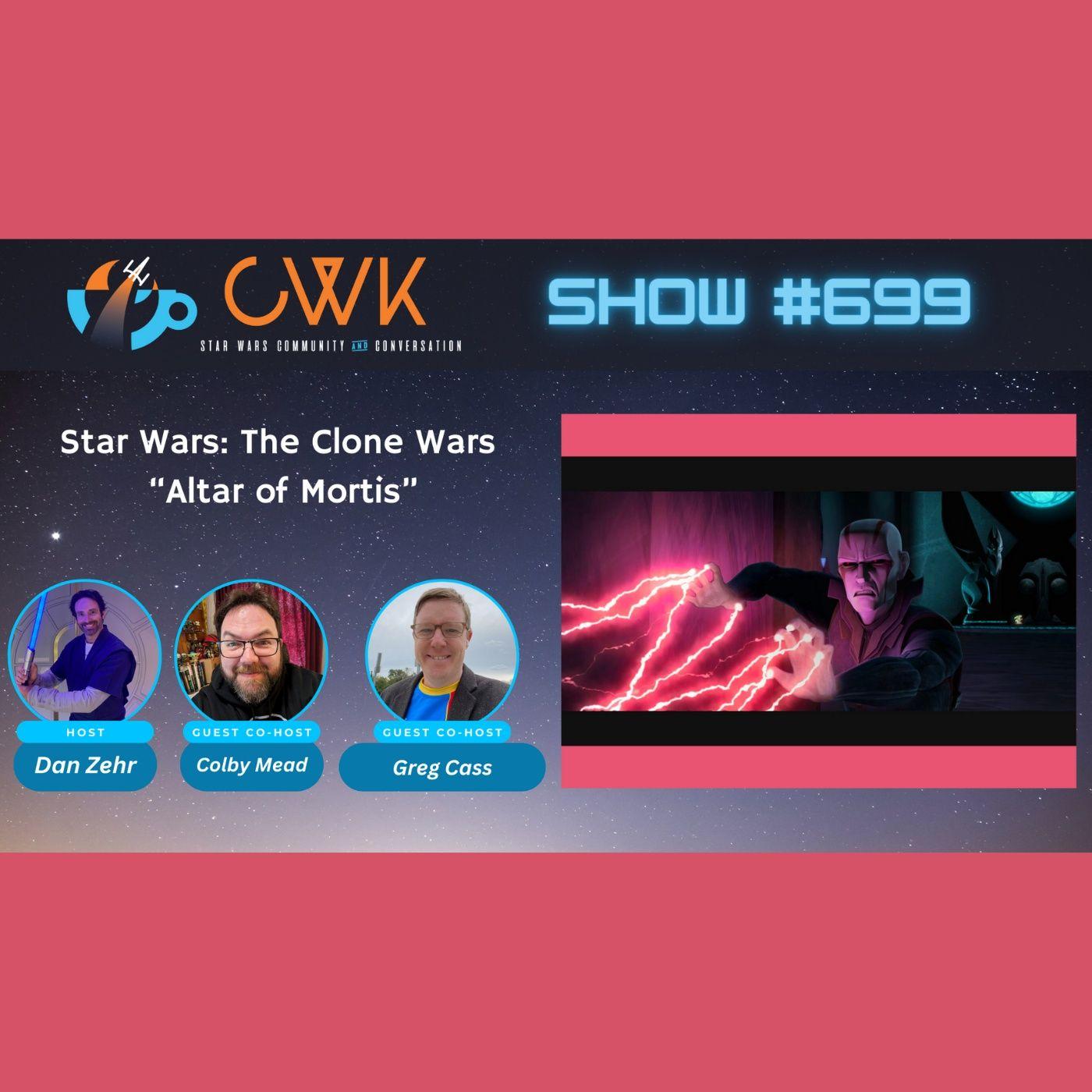 CWK Show #699: Star Wars The Clone Wars- "Altar of Mortis" | Listen Notes