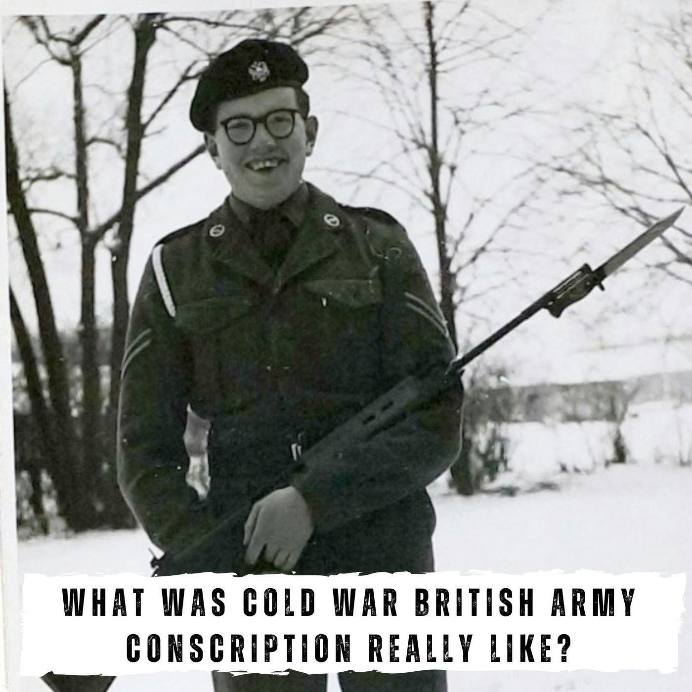 What was Cold War British Army Conscription really like? (433) | Listen ...