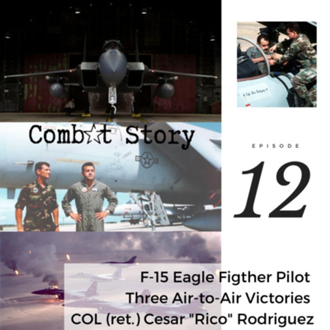 Cesar "Rico" Rodriguez: F-15 Eagle Fighter Pilot | Three Air-to-Air ...