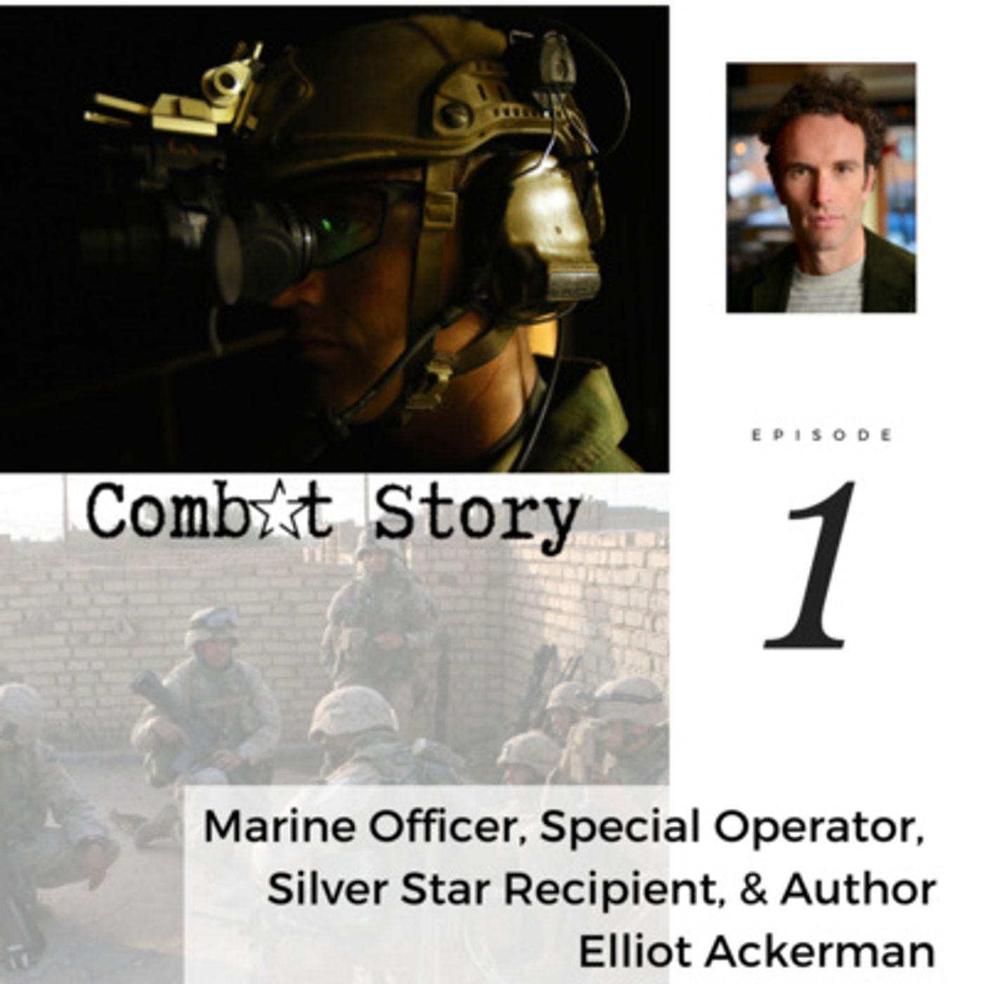Combat Story (Ep 1): Elliot Ackerman | Marine Platoon Leader in ...