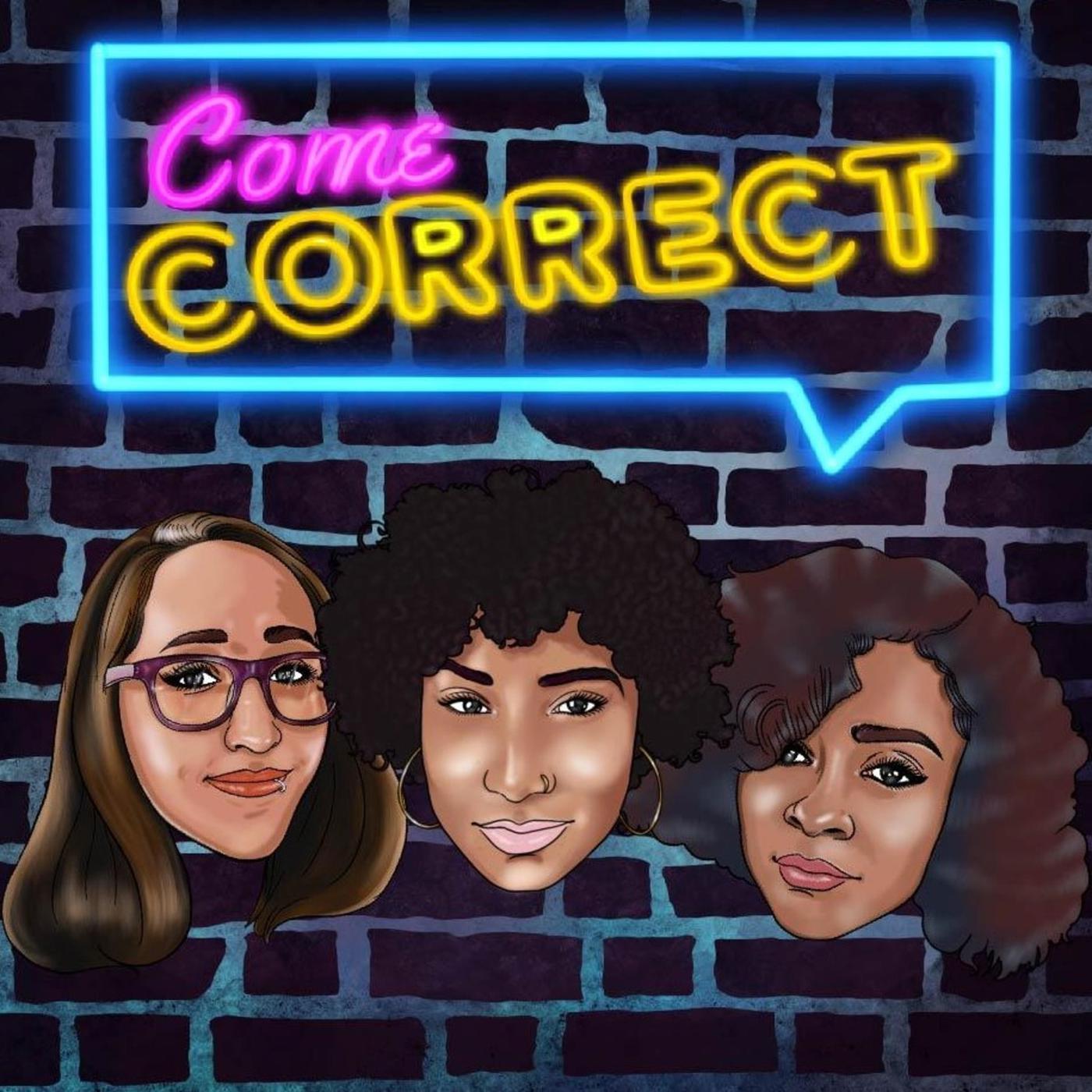Come Correct (podcast) - Come Correct | Listen Notes