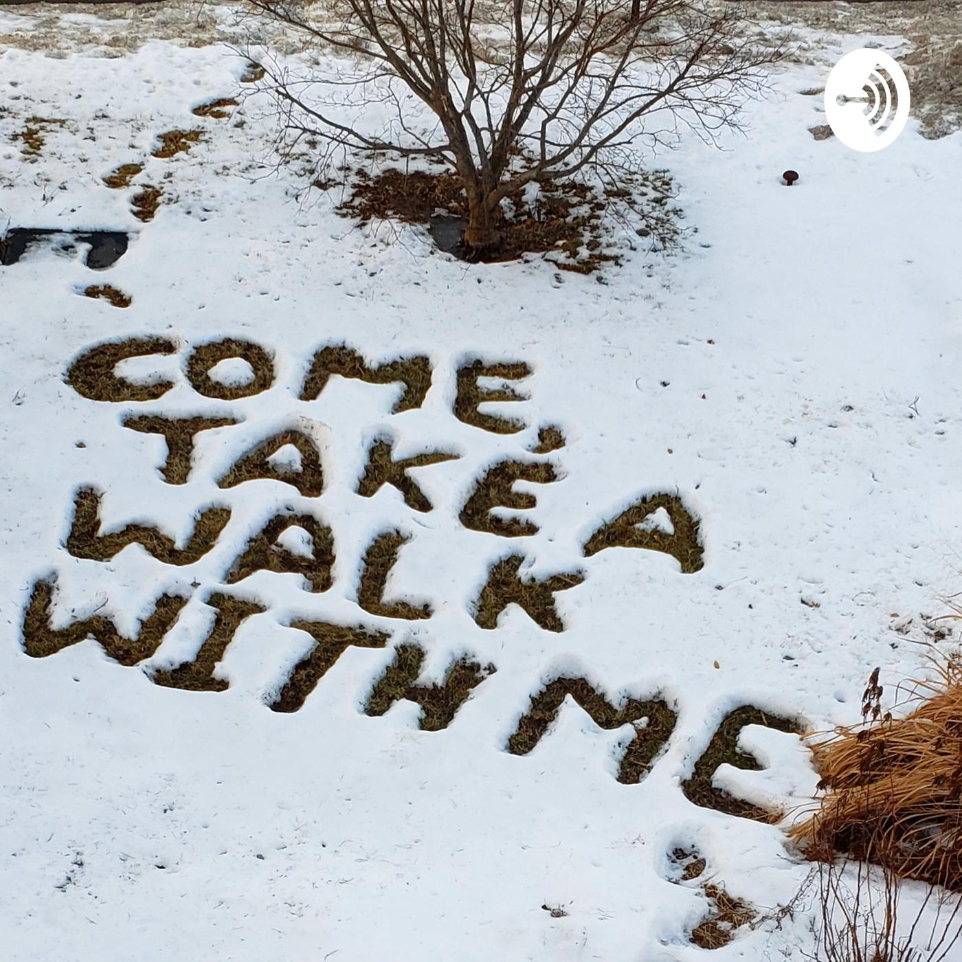 Come, Take a Walk with Me (podcast) - Must Hear | Listen Notes