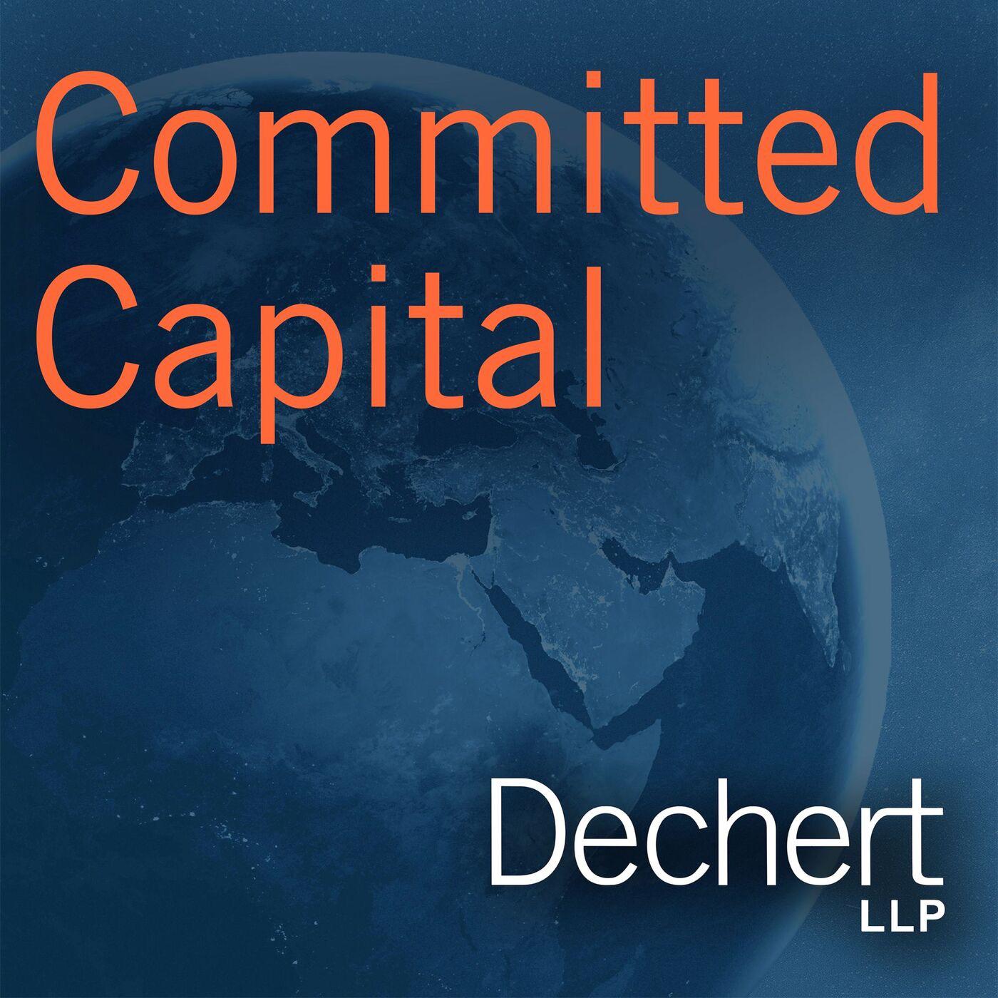 Committed Capital (podcast) - Dechert LLP | Listen Notes