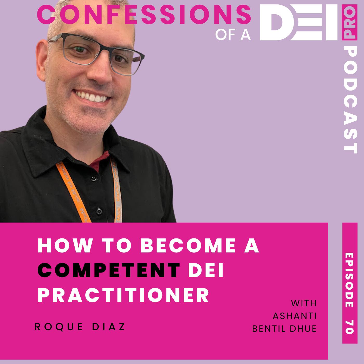 70. How to Become a Competent DEI Practitioner: { Roque Diaz } | Listen ...