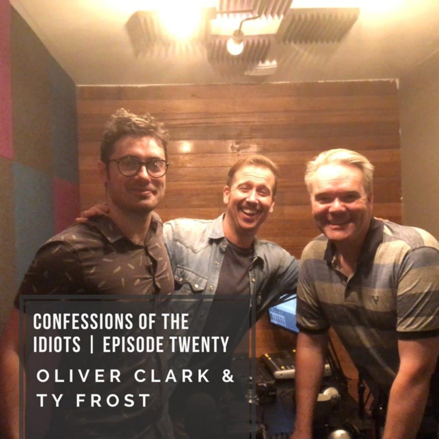 Episode Twenty: Oliver Clark & Ty Frost - Confessions (podcast ...