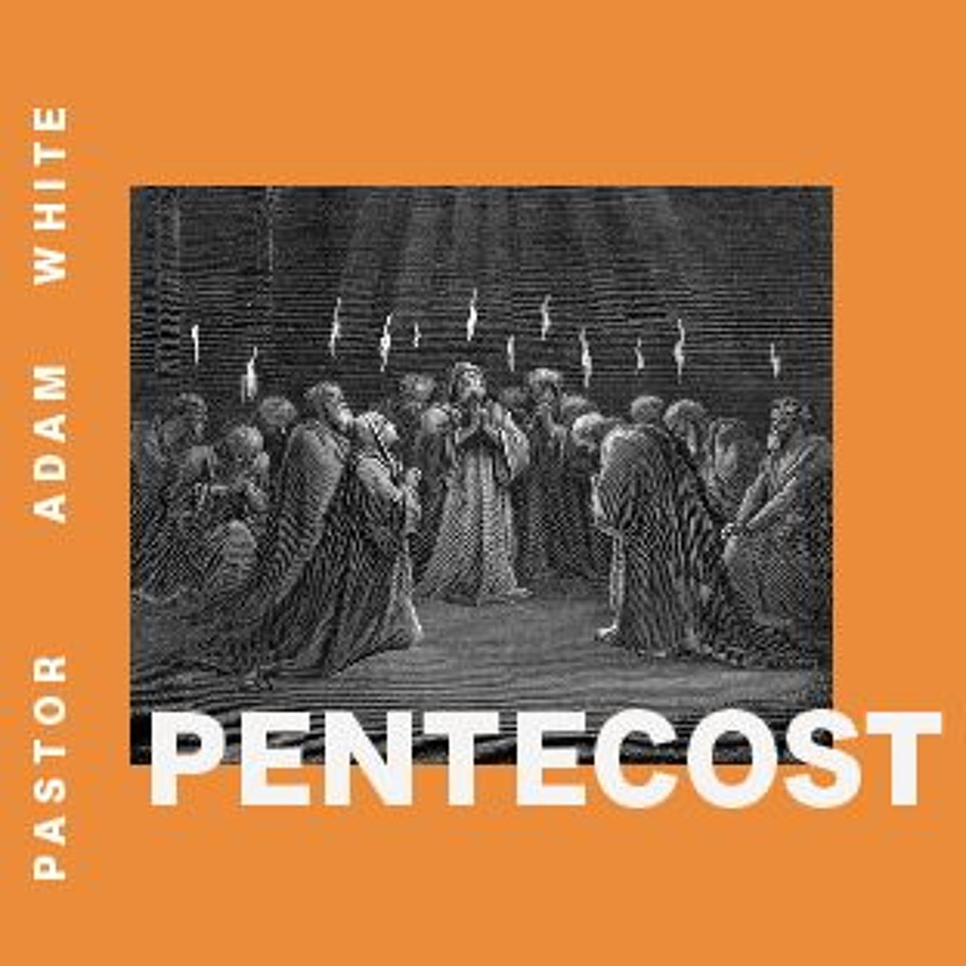 Pentecost | Pastor Adam White - Connect Church Podcast | Listen Notes